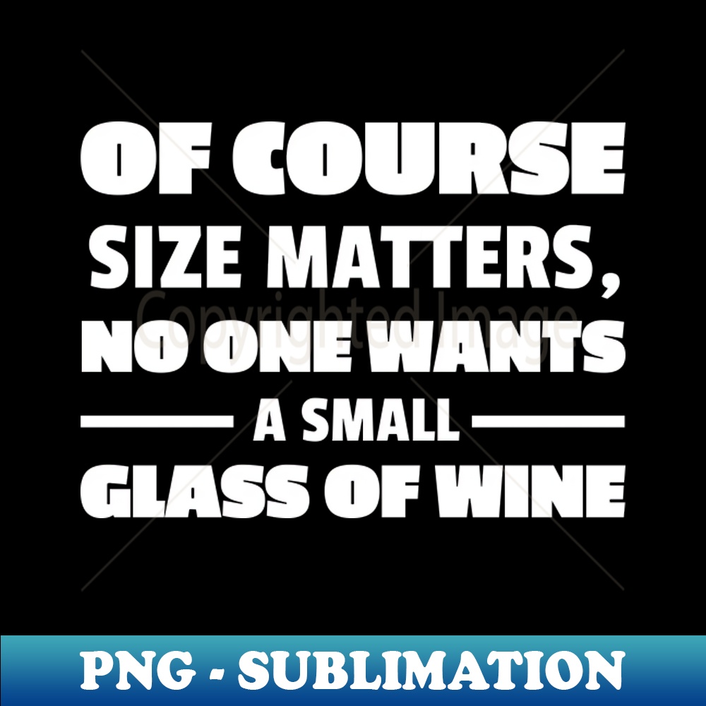 Of Course Size Matters No One Wants A Small Glass Of Wine wh | Inspire ...