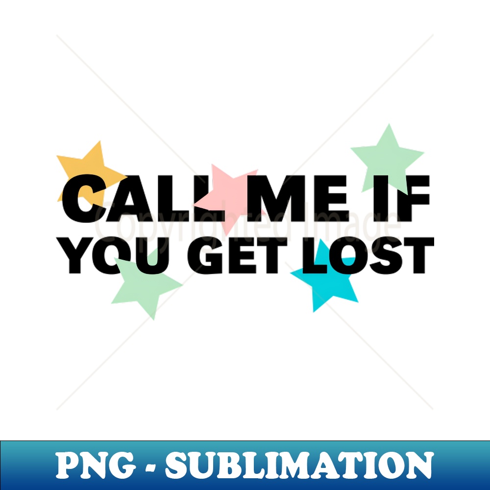 call me if you get lost - Creative Sublimation PNG Download | Inspire ...