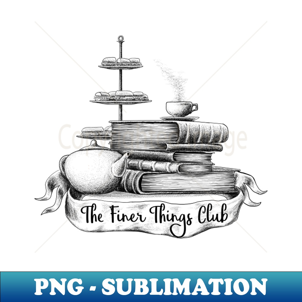 The Finer Things Club - Premium Sublimation Digital Download | Inspire ...