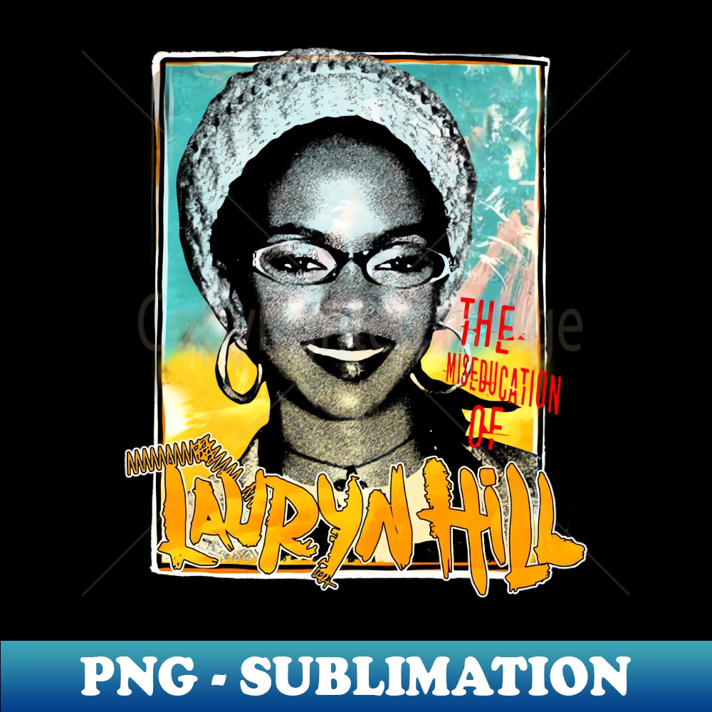 The Miseducation of Lauryn Hill - High-Quality PNG Sublimati - Inspire ...