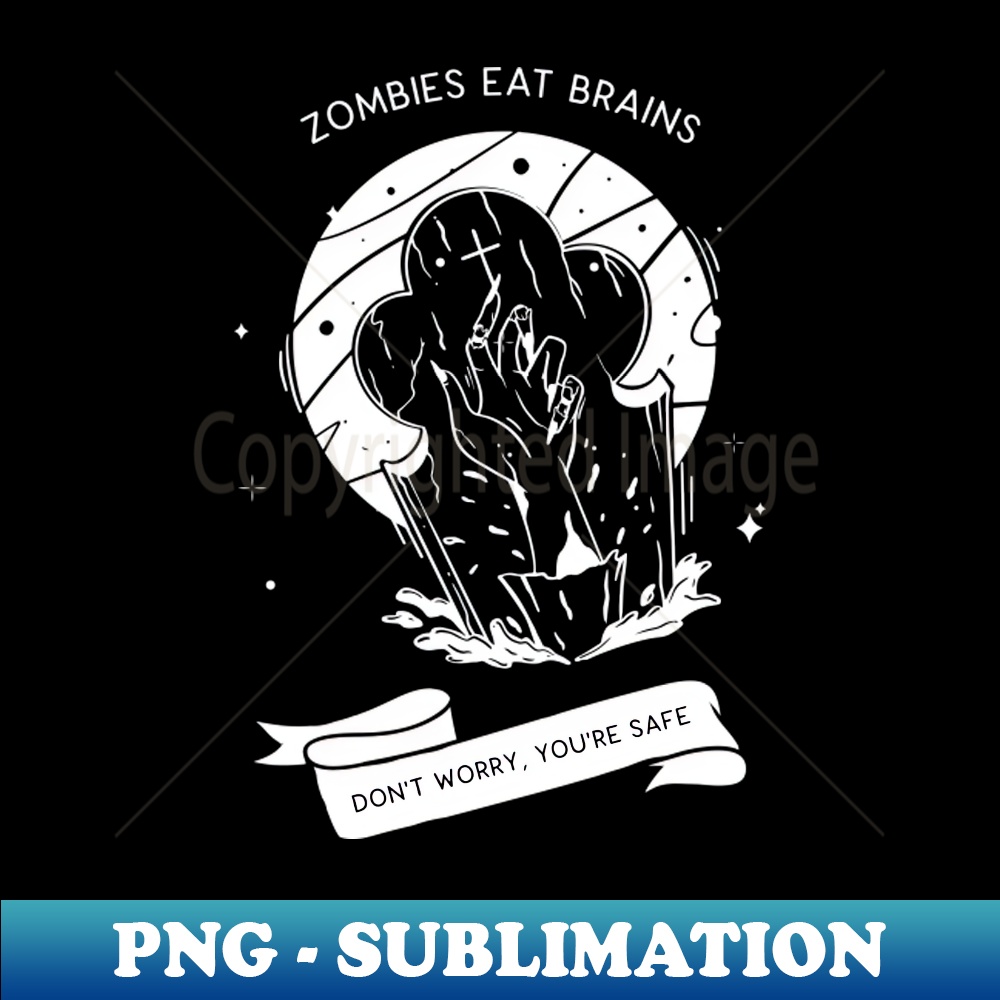 Zombies Eat Brains Dont Worry Your Safe - PNG Transparent Di | Inspire ...