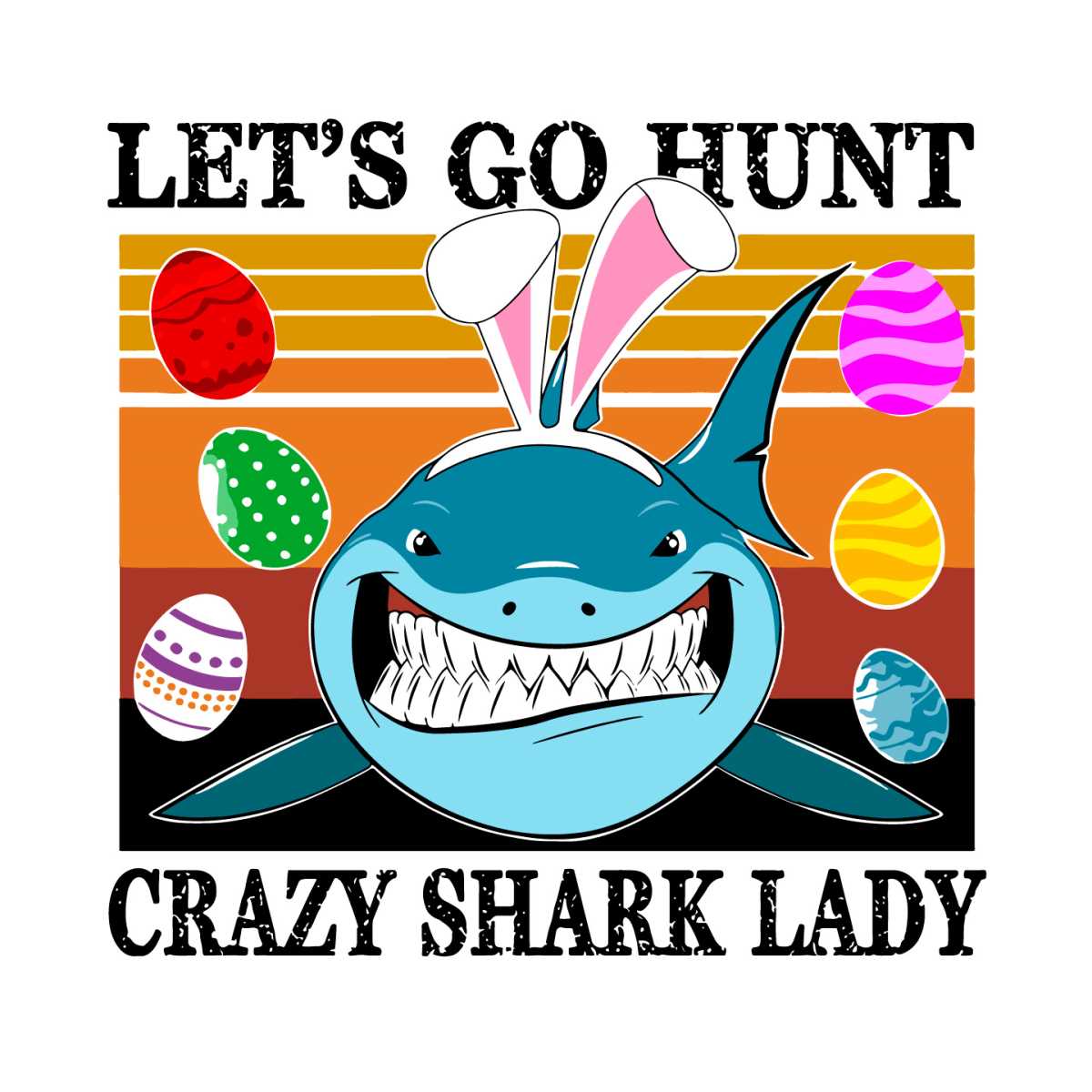 Lets Go Hunt Crazy Shark Lady Svg, Easter Day Svg, Eeaster D | Inspire ...