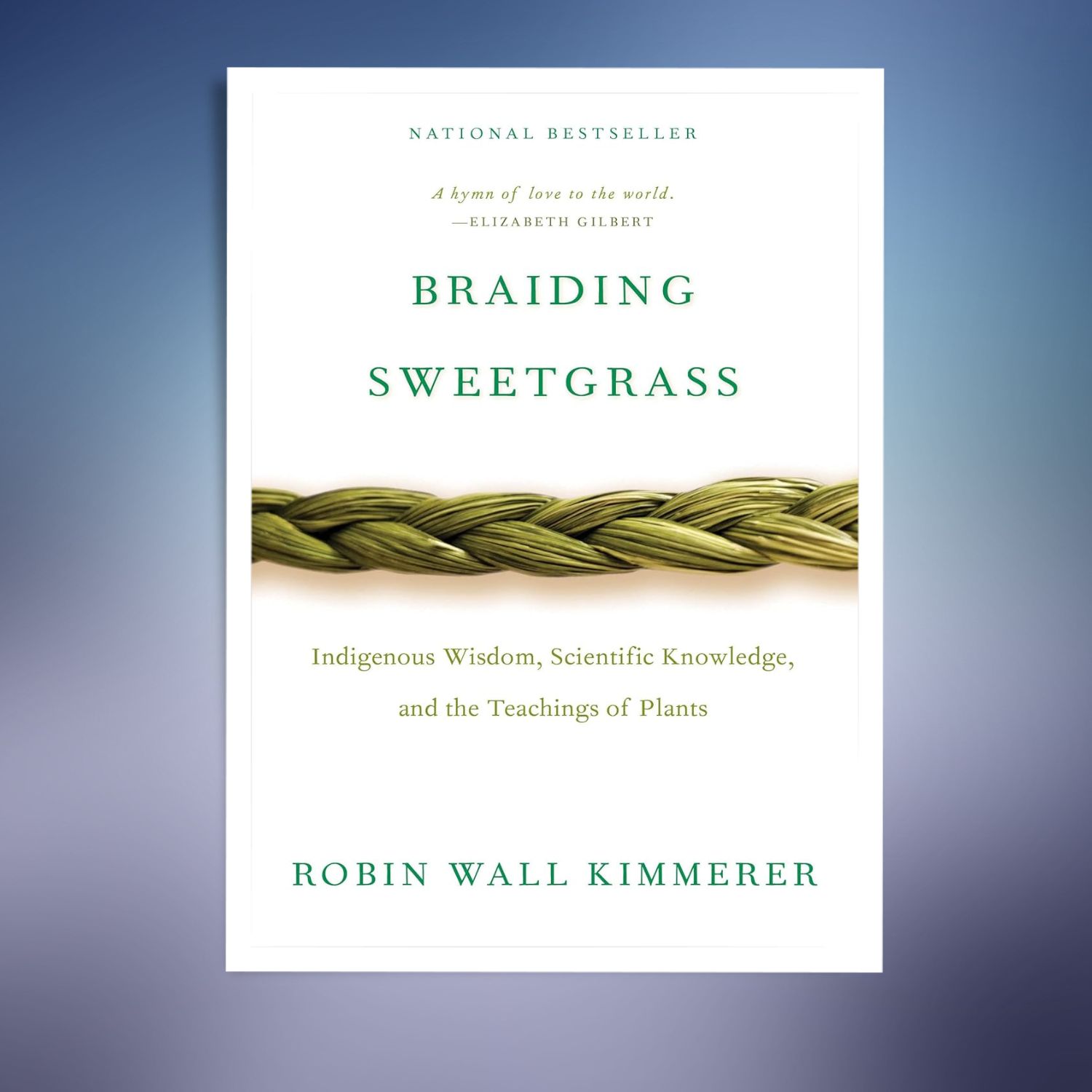 Braiding Sweetgrass: Indigenous Wisdom, Scientific Knowledge | Inspire ...