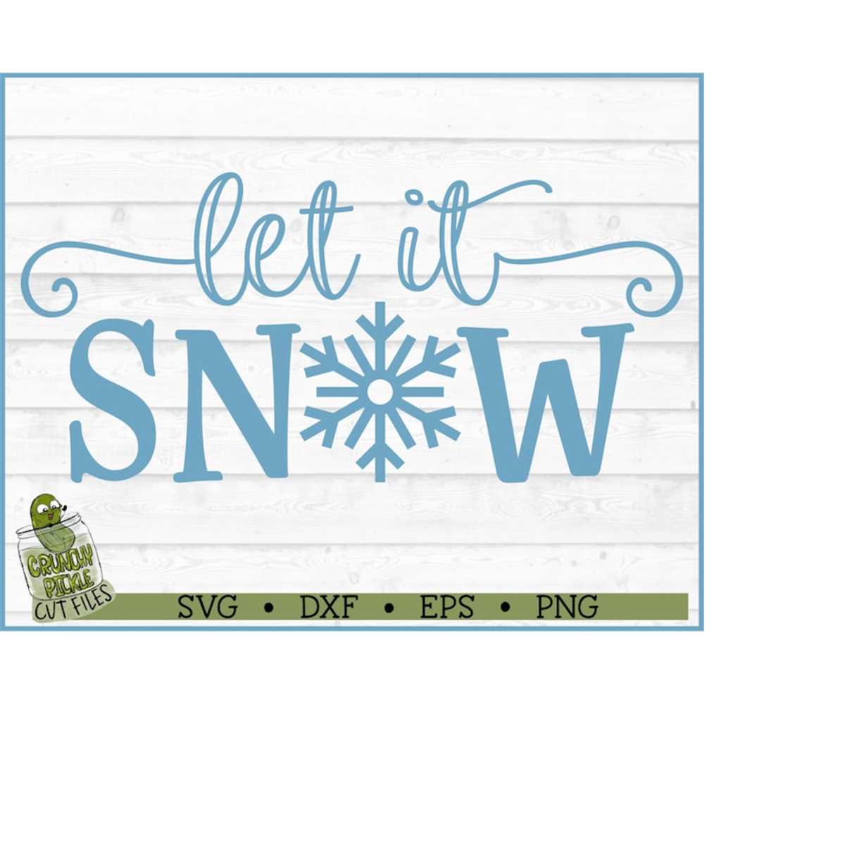 Let it Snow SVG File, dxf, eps, png, Winter svg, Snowflake s - Inspire ...
