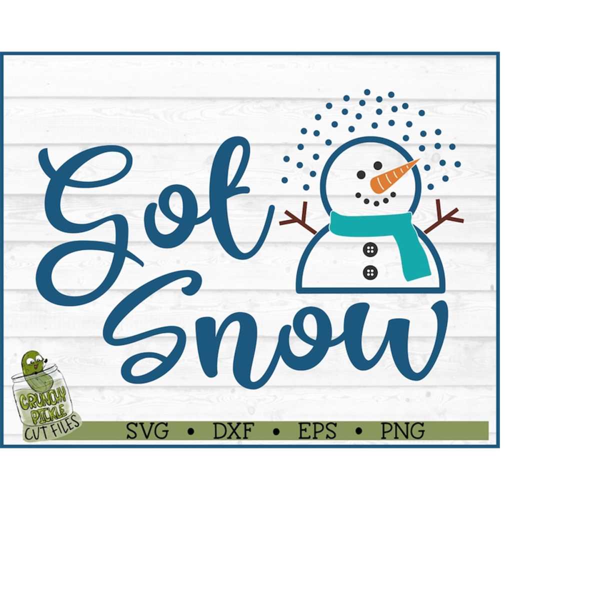 Got Snow SVG File, dxf, eps, png, Snowman svg, Winter svg, W - Inspire ...