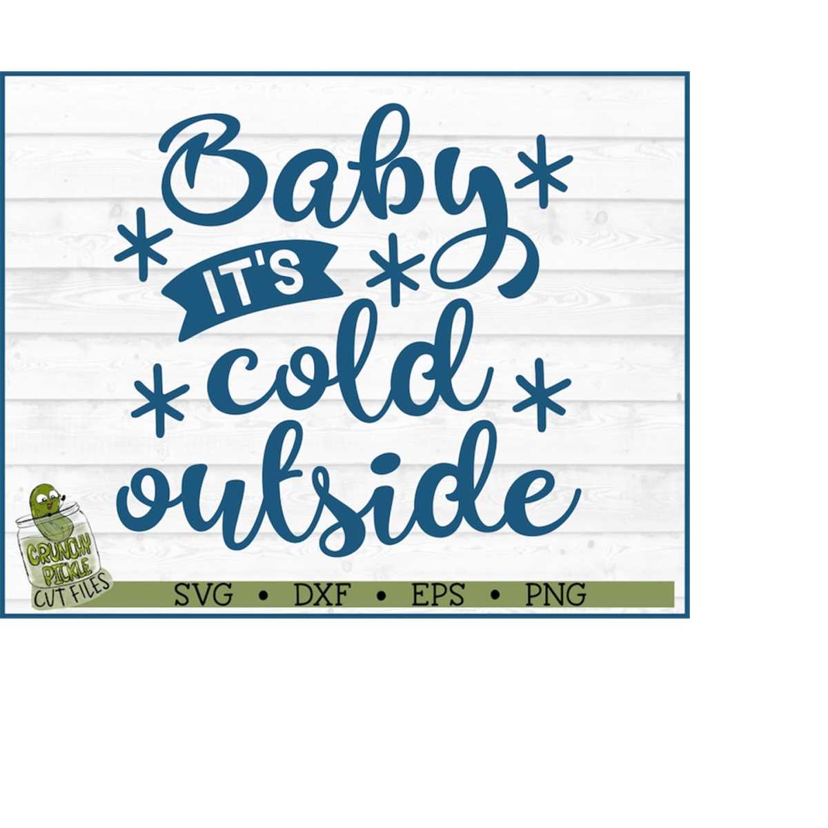 Baby it's Cold Outside SVG File, dxf, eps, png, Winter svg, | Inspire ...