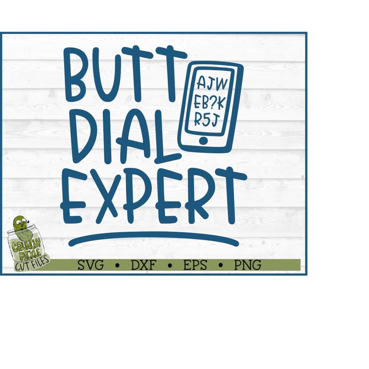 Butt Dial Expert SVG File, dxf, eps, png, Funny Quote svg, M - Inspire ...