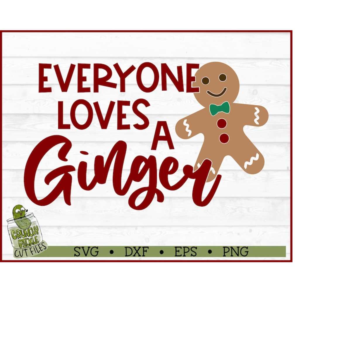Everyone Loves a Ginger Christmas SVG File, dxf, eps, png, G - Inspire ...
