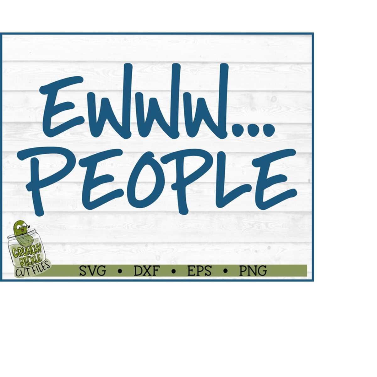 Ewww People SVG File, dxf, eps, png, Anti Social svg, Social - Inspire ...