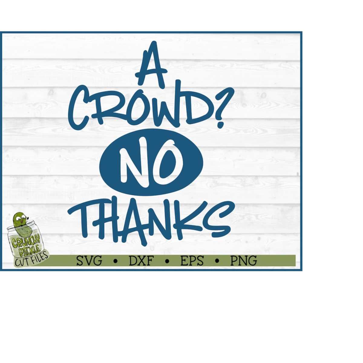 A Crowd No Thanks! SVG File, dxf, eps, png, Anti Social svg, - Inspire ...