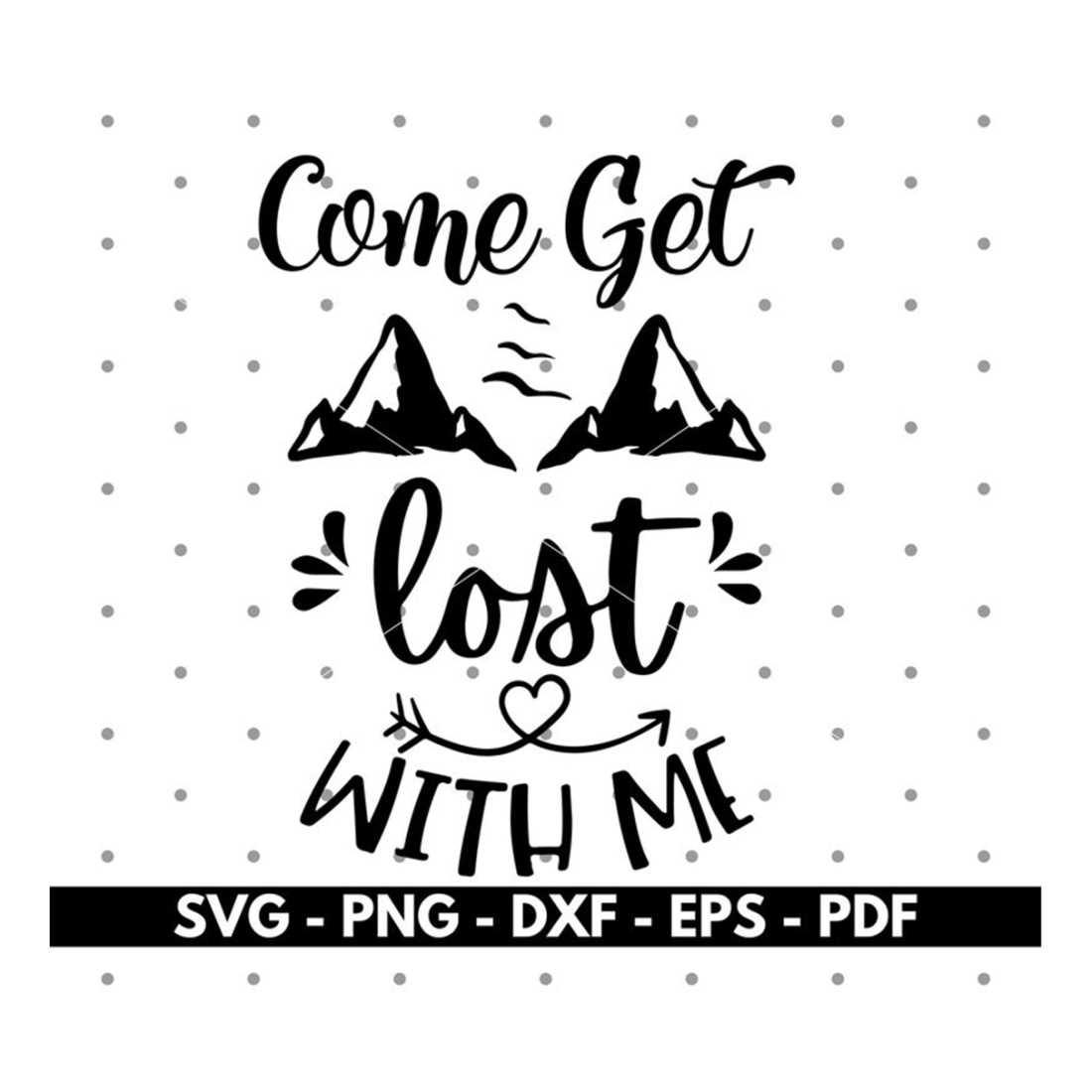 Come get lost with me svg, Mountain svg, T shirt design svg, | Inspire ...