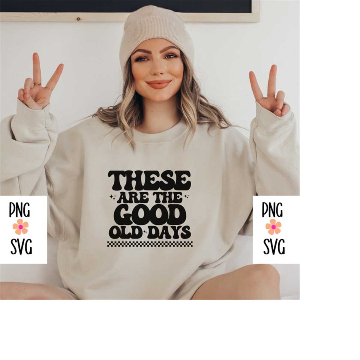 These Are The Good Old Days SVG, PNG, Trendy svg, Trendy Png | Inspire ...