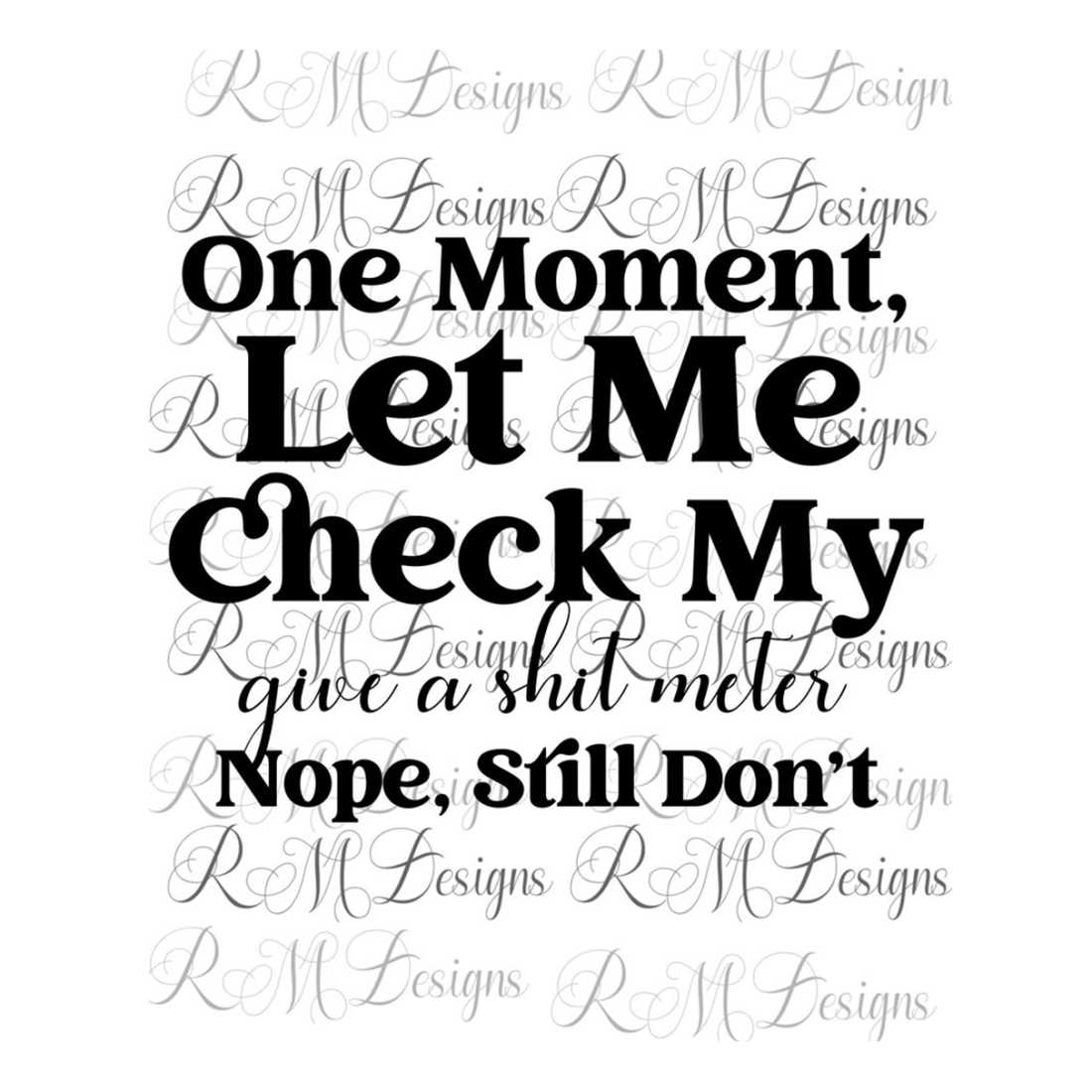 One Moment, let me Check My Give a Shit Meter, Funny Adult P | Inspire ...