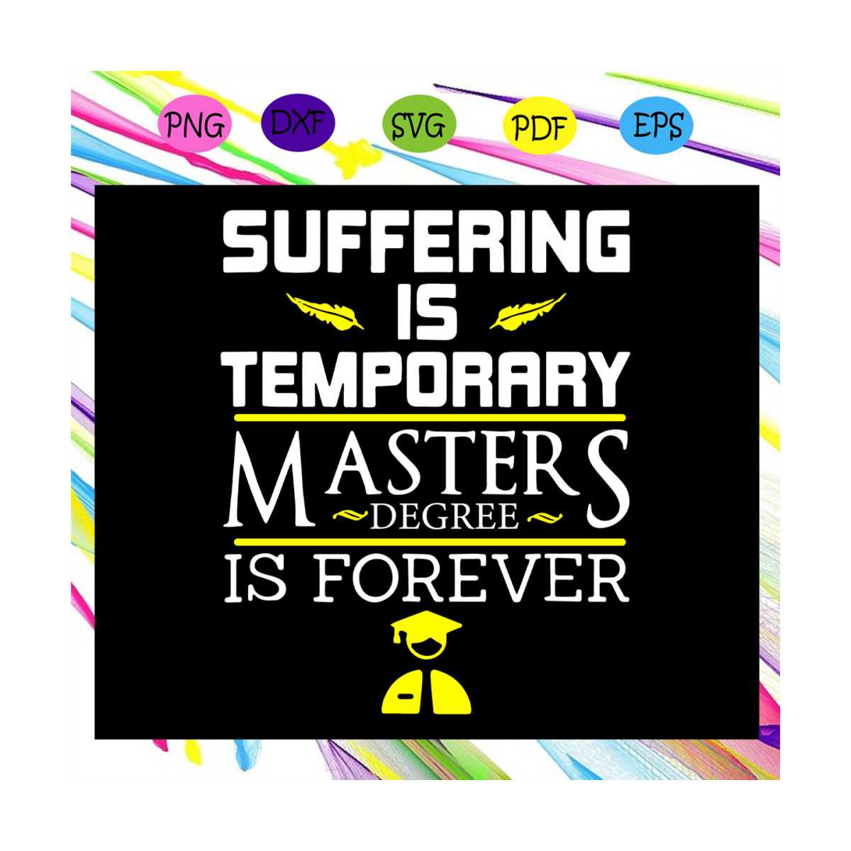 Suffering is temporary masters degree is forever svg, master | Inspire ...