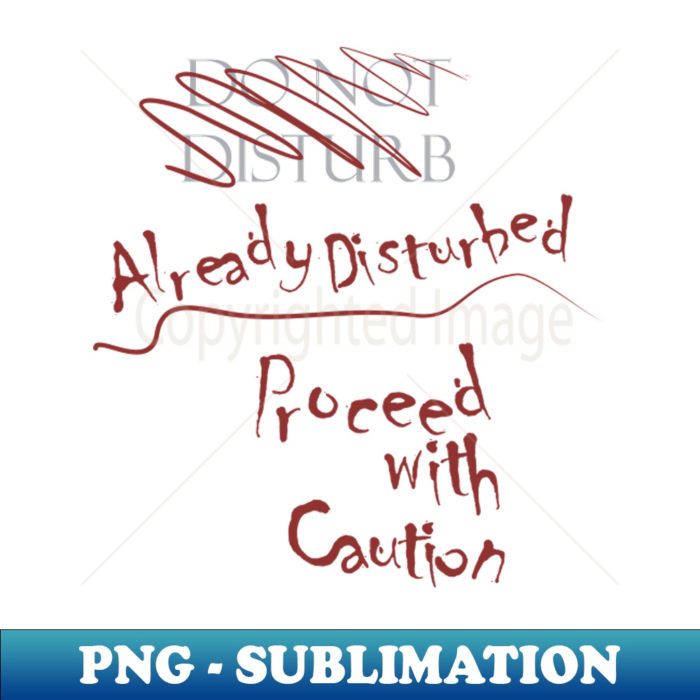 Already Disturbed - High-Quality PNG Sublimation Download - | Inspire ...