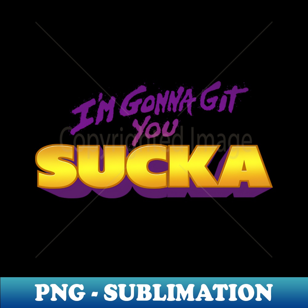Im Gonna Git You Sucka - Retro PNG Sublimation Digital Downl | Inspire ...