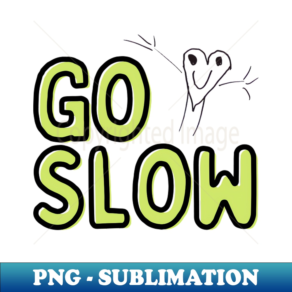 Go Slow Logo - Exclusive Sublimation Digital File - Fashiona | Inspire ...