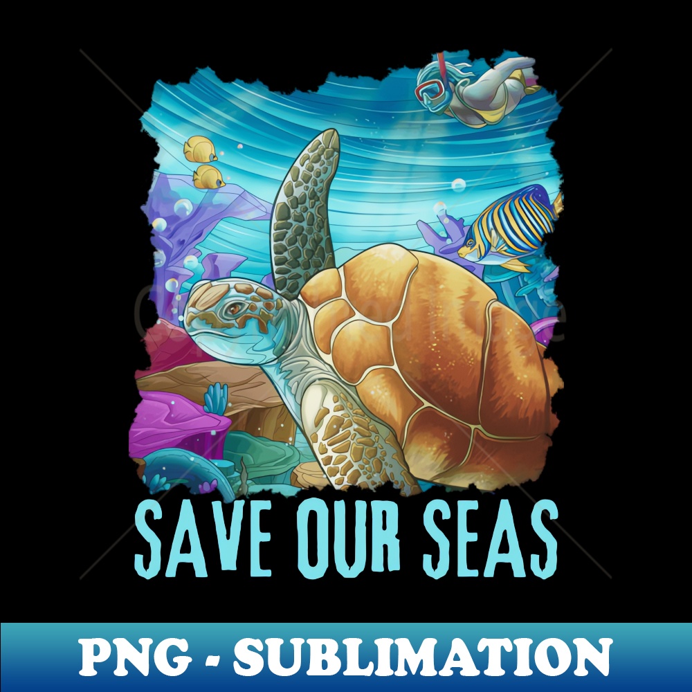 SAVE OUR SEAS - Professional Sublimation Digital Download - | Inspire ...