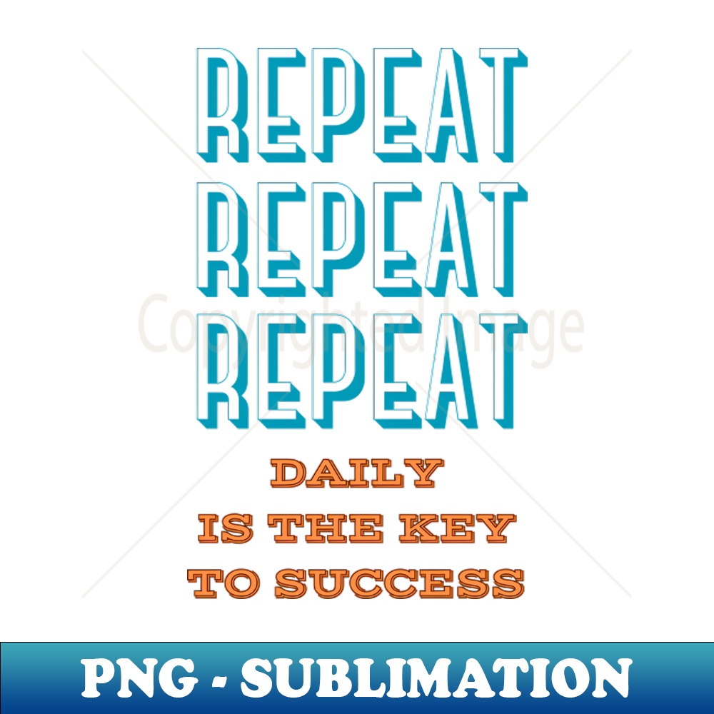Daily repetition - PNG Transparent Sublimation File - Defyin | Inspire ...