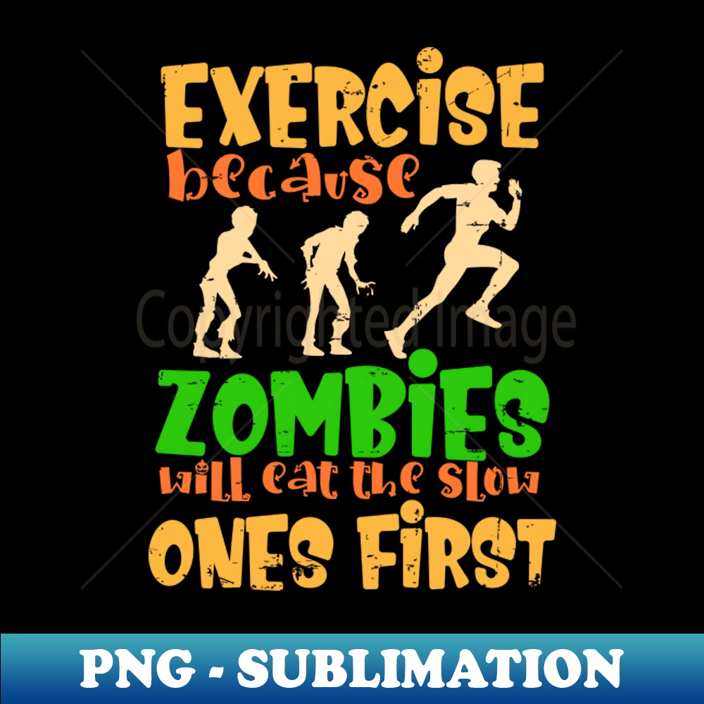 Exercise because zombies will eat the slow ones first - Prem | Inspire Uplift