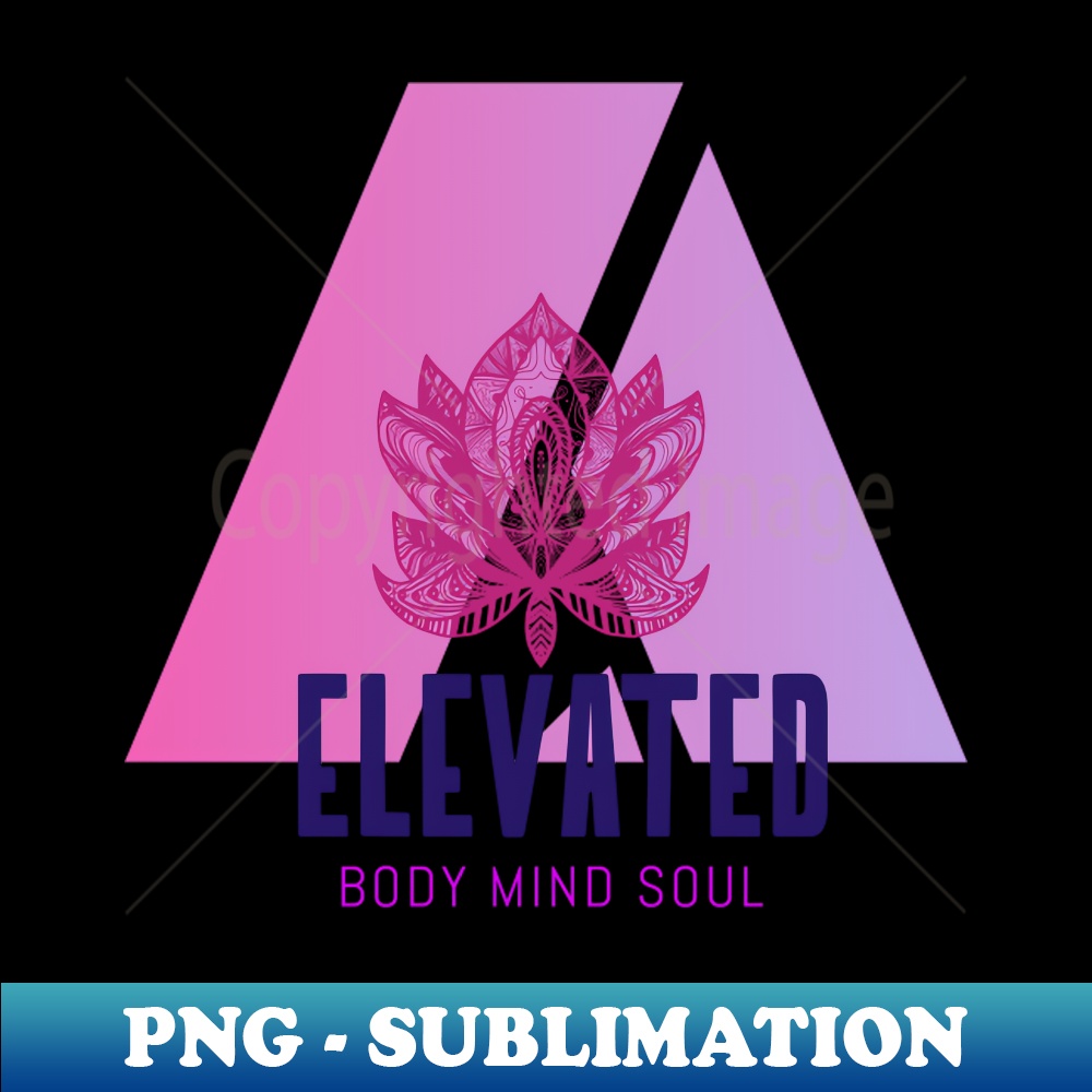 Elevated Body Mind Soul - Modern Sublimation PNG File - Brin | Inspire Uplift
