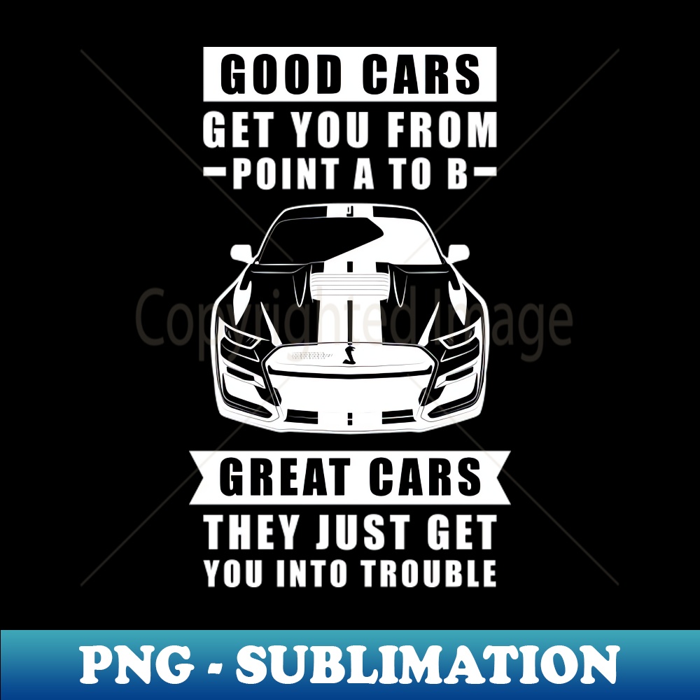 The Good Cars Get You From Point A To B Great Cars - They Ju | Inspire ...