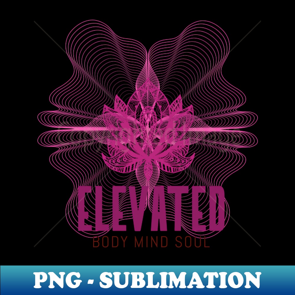 Elevated Body Mind Soul - Premium Sublimation Digital Downlo | Inspire Uplift