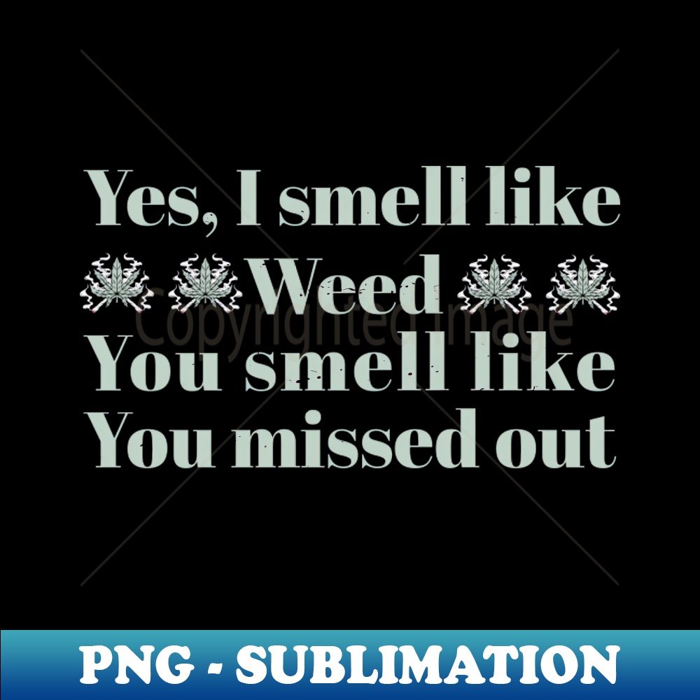Weed I Smell Like Weed Funny - Vintage Sublimation PNG Downl | Inspire ...
