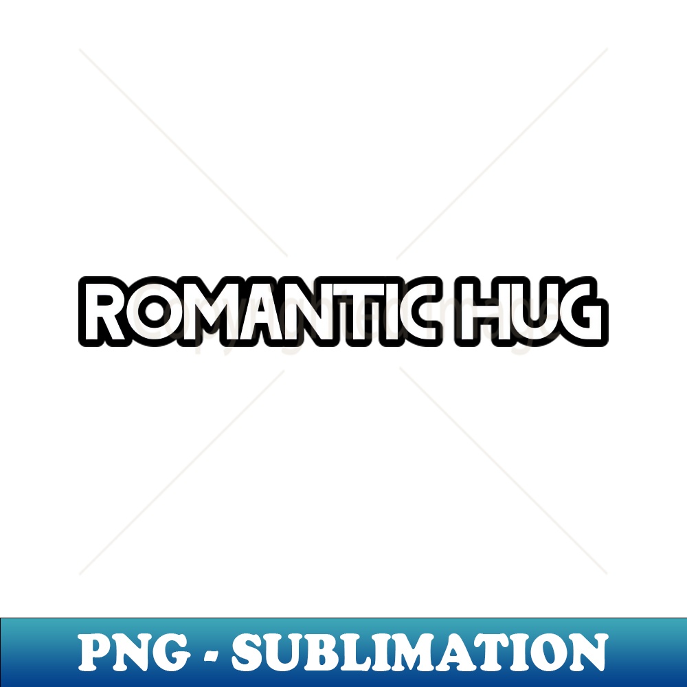Passions Embrace The Romantic Hug - PNG Sublimation Digital | Inspire ...