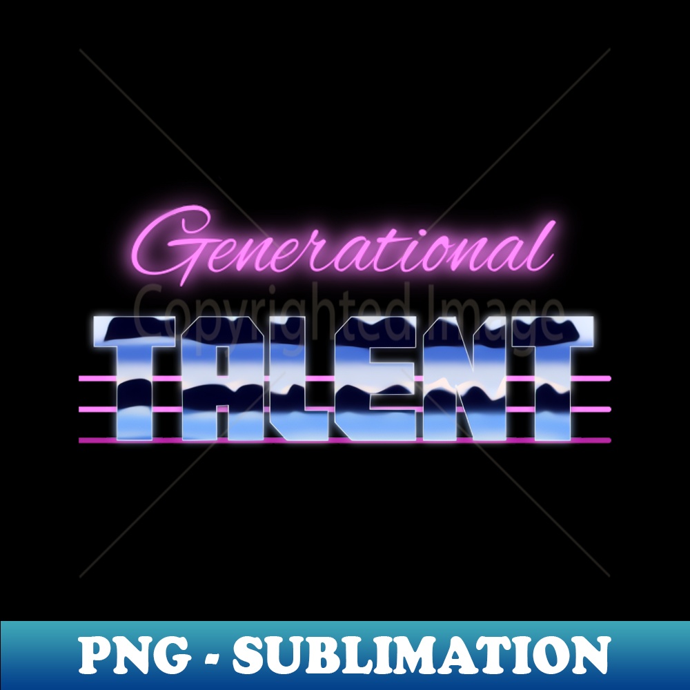 Generational talent - Special Edition Sublimation PNG File - | Inspire ...