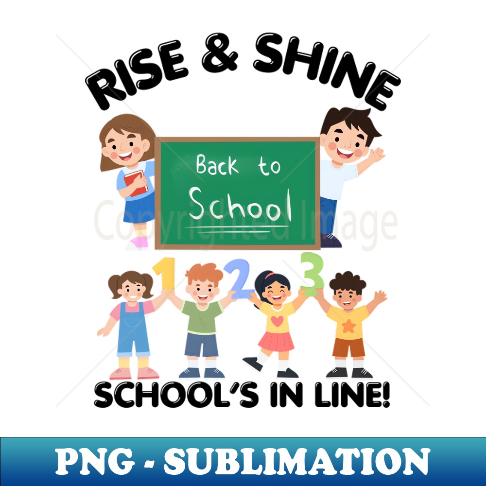 RISE SHINE SCHOOLS IN LINE CUTE FUNNY BACK TO SCHOOL - PNG - Inspire Uplift
