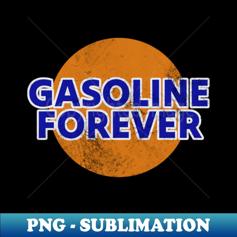 Gasoline Forever - Vintage Sublimation PNG Download - Perfec | Inspire ...