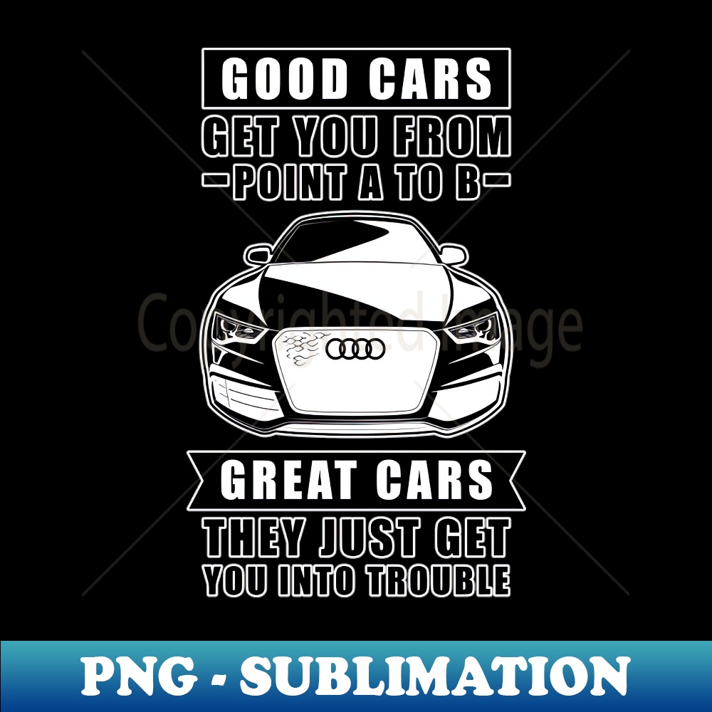 The Good Cars Get You From Point A To B Great Cars - They Ju | Inspire ...