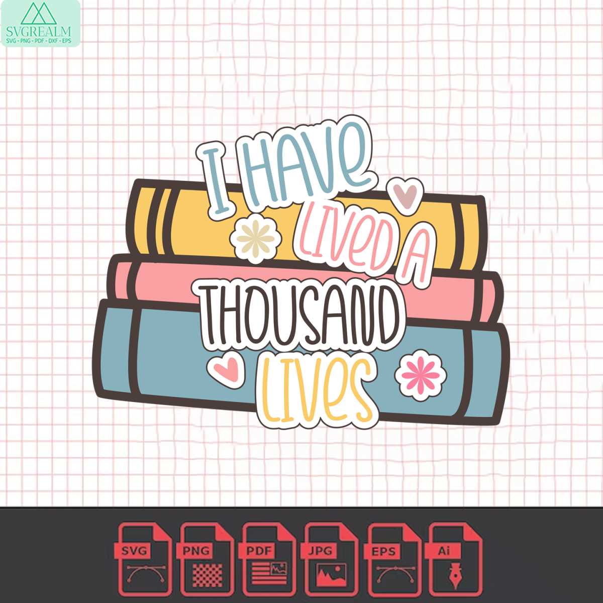 I have lived a thousand lives SVG | Inspire Uplift