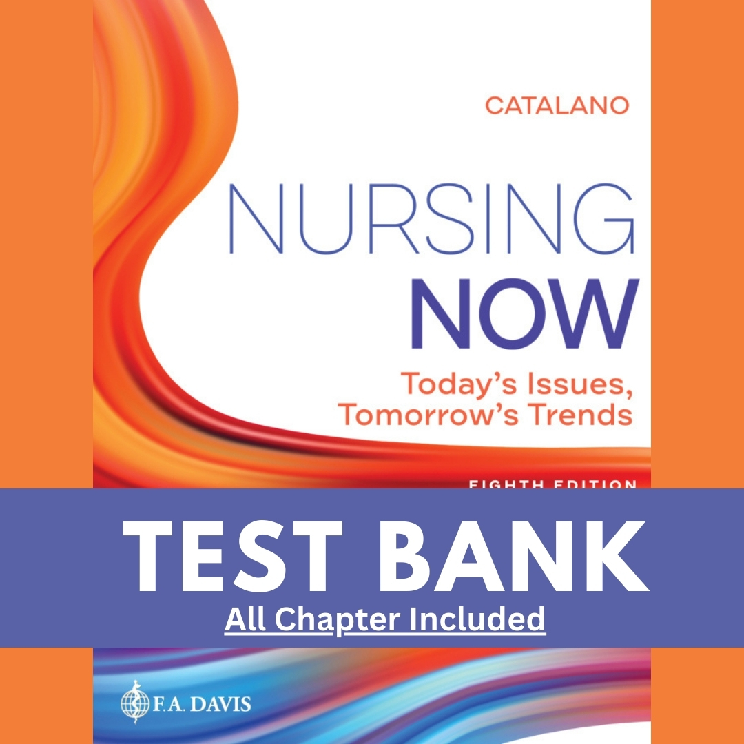 Catalano Nursing Now 8th Edition Test Bank| Chapter 1-28 - Inspire Uplift