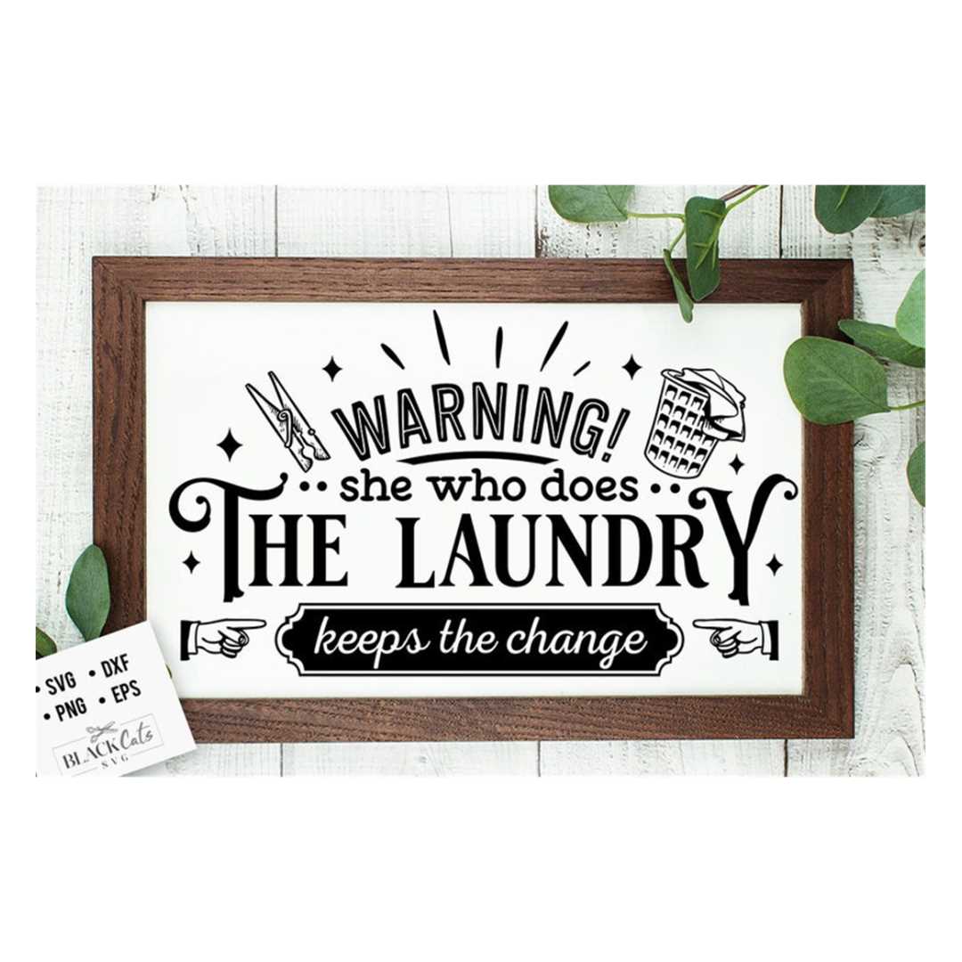 She who does the laundry keeps the change svg, laundry room | Inspire ...