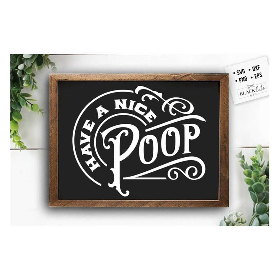 Have a nice poop svg, Bathroom SVG, Bath SVG, Rules SVG, Far | Inspire ...