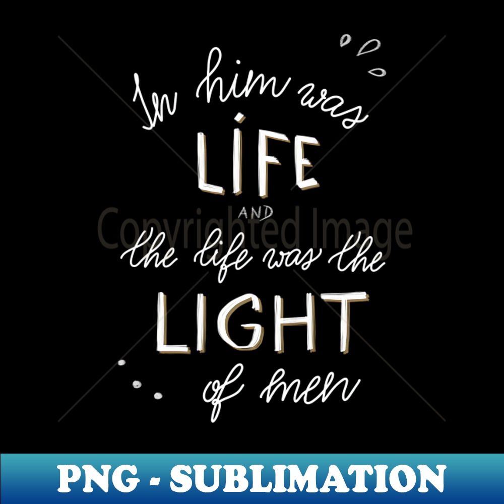 In him was life and the life was the light of men - Trendy S | Inspire ...