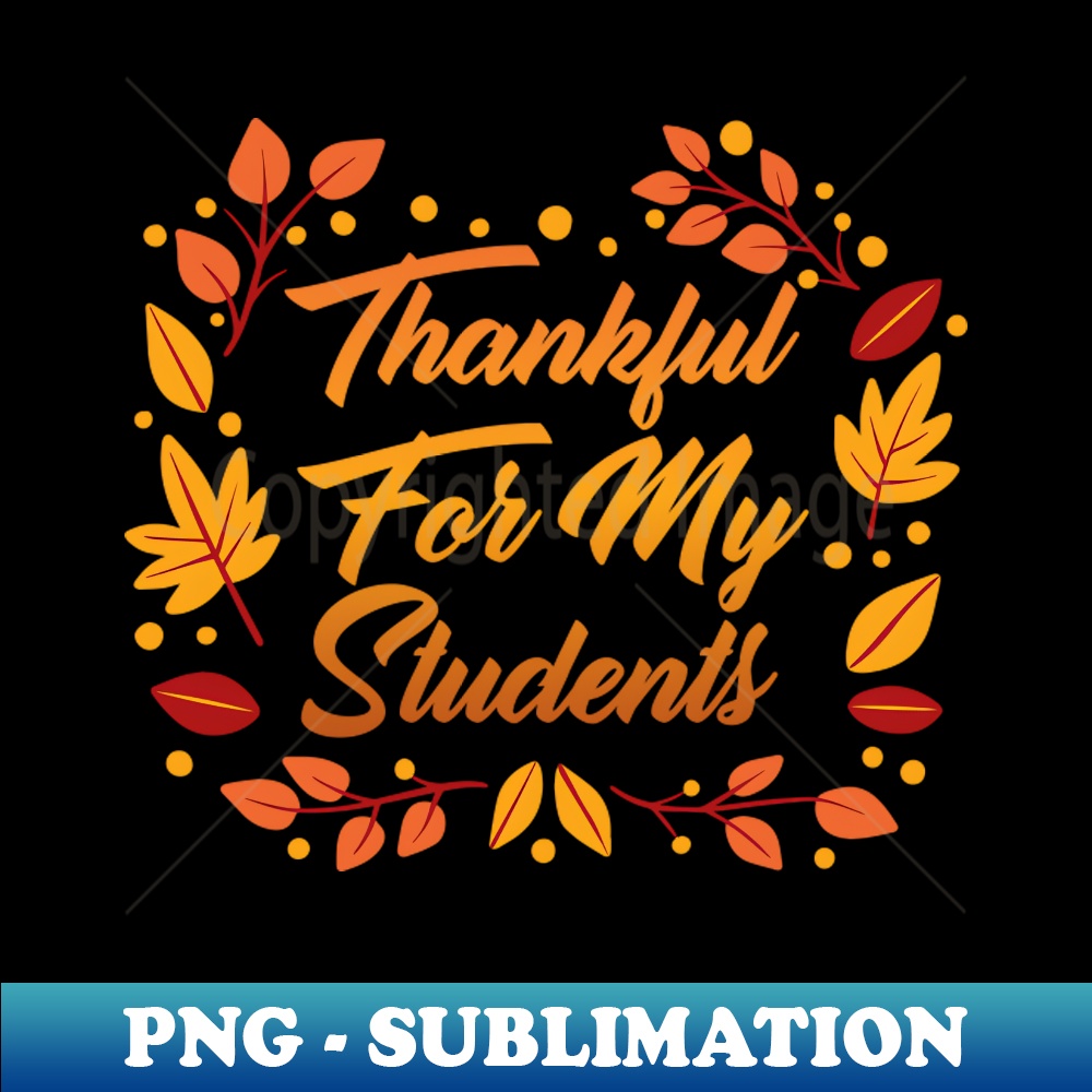 Thankful For My Students - Elegant Sublimation PNG Download | Inspire ...