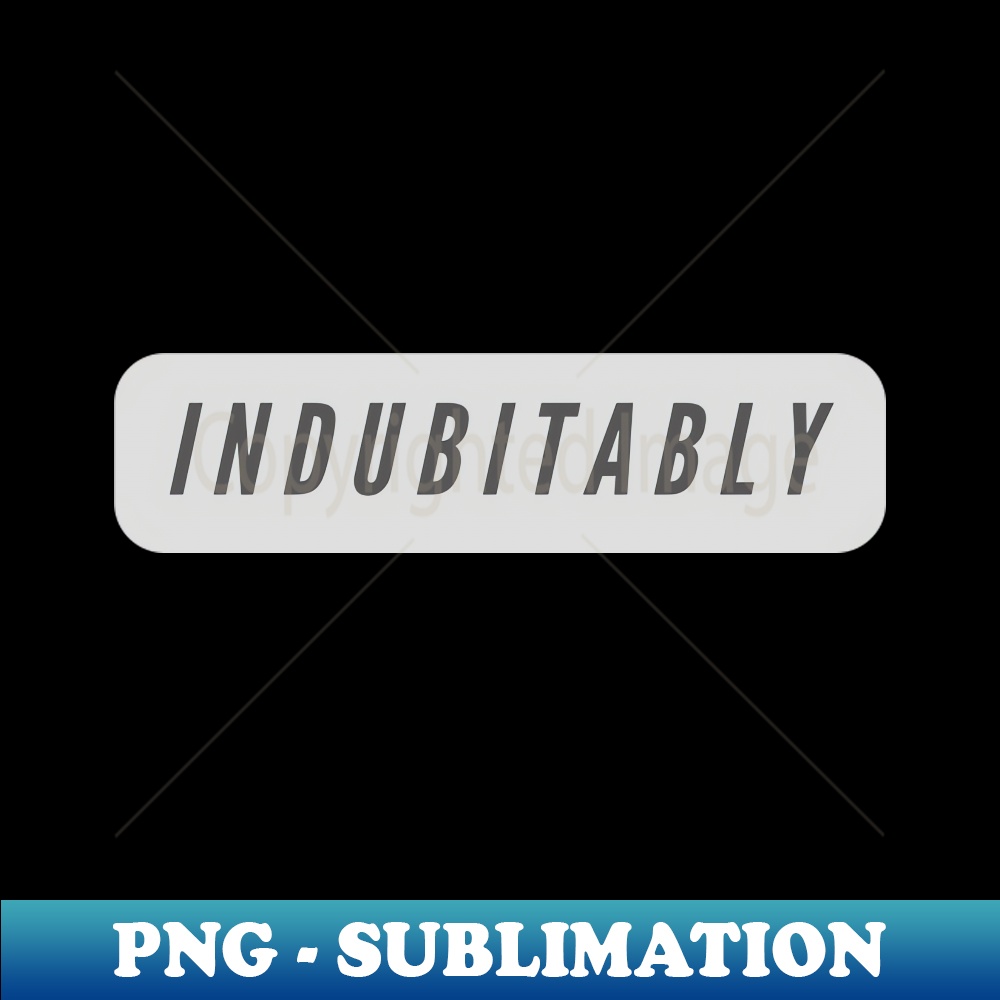Indubitably- A word shirt for smart people who say smart thi | Inspire ...