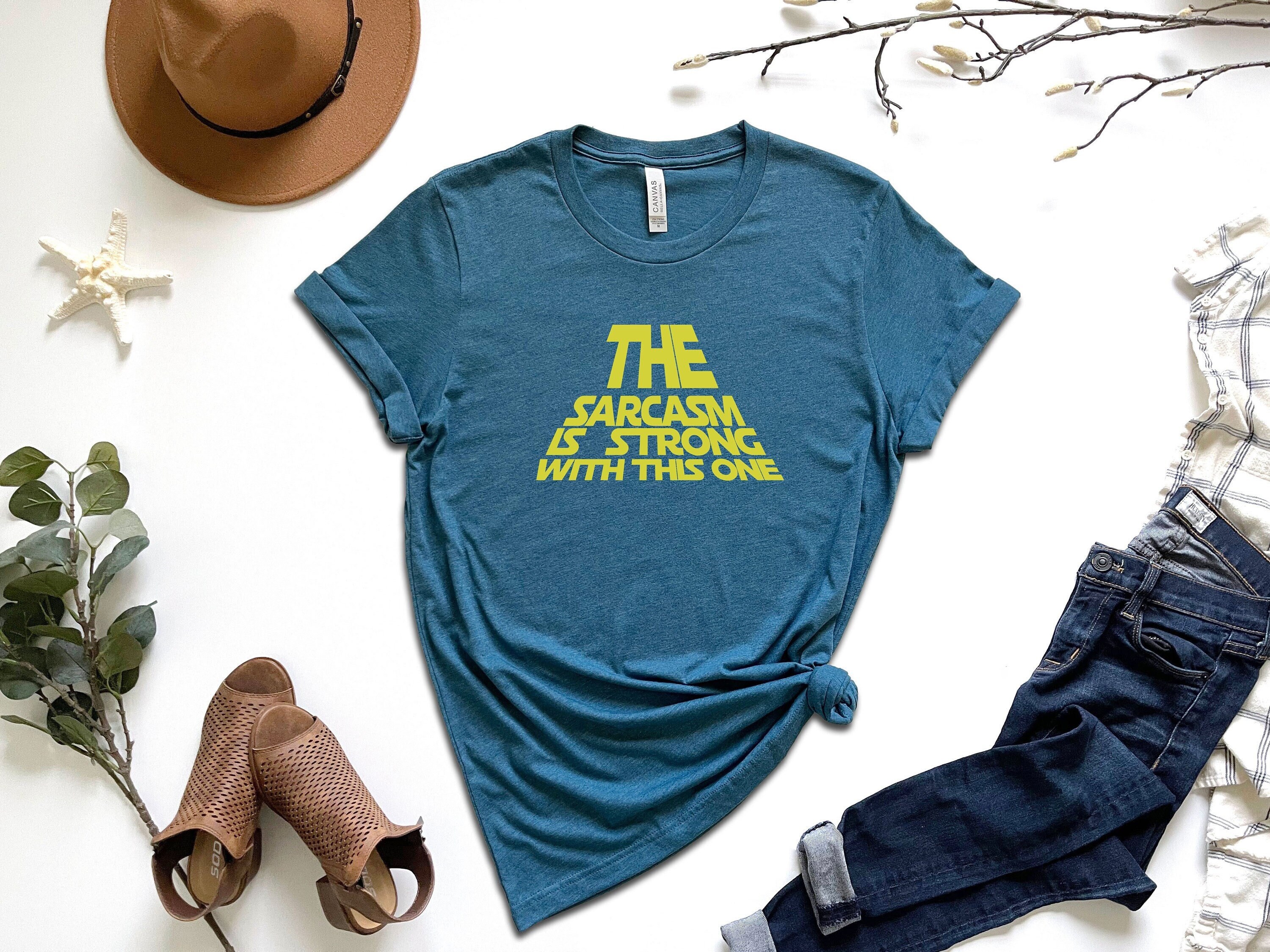 Sarcasm is Strong With This One Shirt, Sarcastic Star Wars S - Inspire ...
