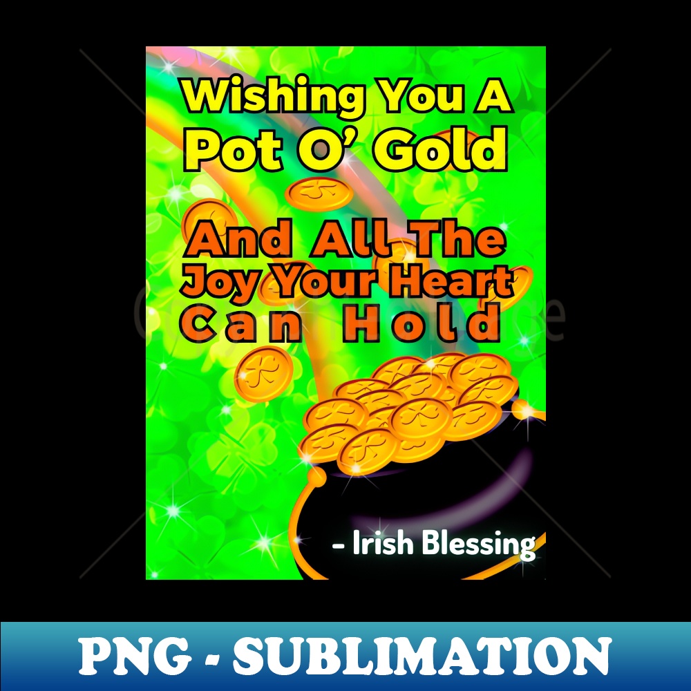 Irish Blessing - Wishing You A Pot O Gold And All The Joy Yo | Inspire ...