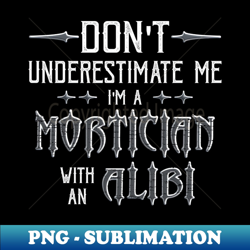 Funny Mortician Alibi Saying - Instant Sublimation Digital D | Inspire ...