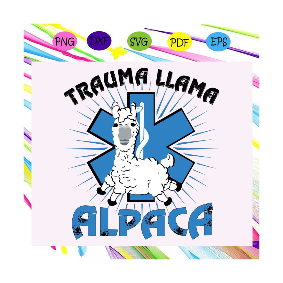 Trauma Llama Alpaca Your Wounds Svg, Emt Mom Svg, First Resp | Inspire ...