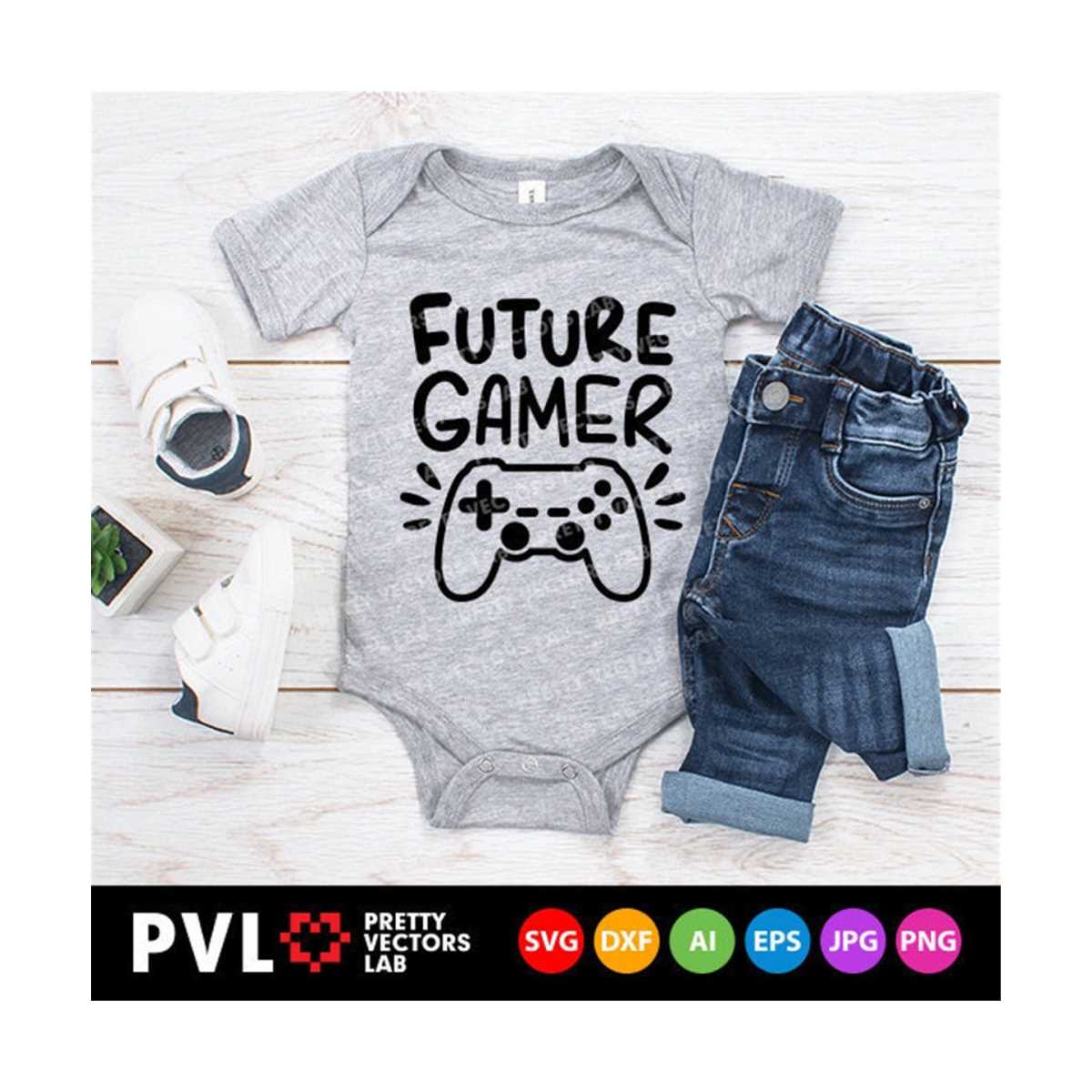 Future Gamer Svg, Baby Svg, Newborn Baby Cut Files, Kids, Fu - Inspire ...