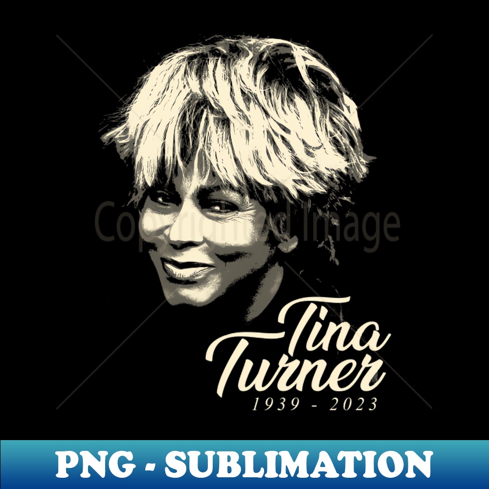 Tina Turner - Special Edition Sublimation PNG File - Transfo | Inspire Uplift