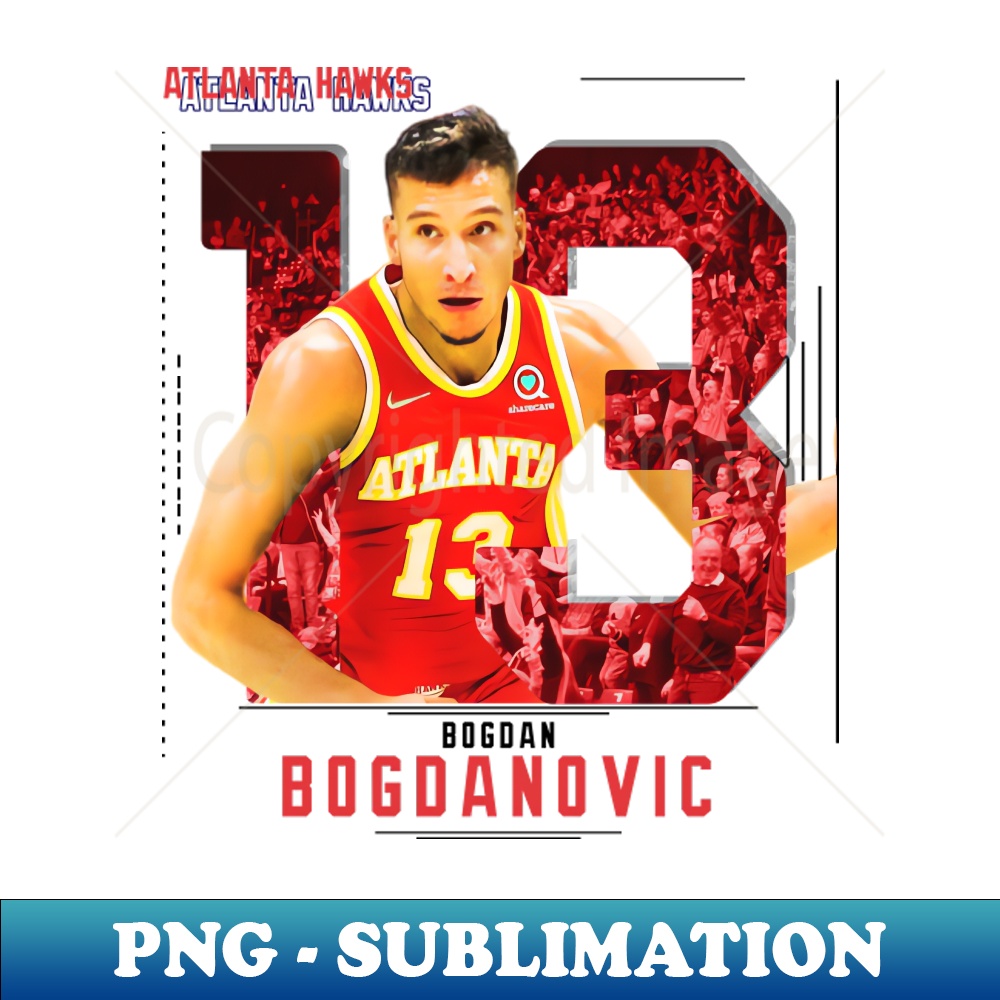 Bogdan Bogdanovic Basketball Edit Hawks - Digital Sublimatio | Inspire ...