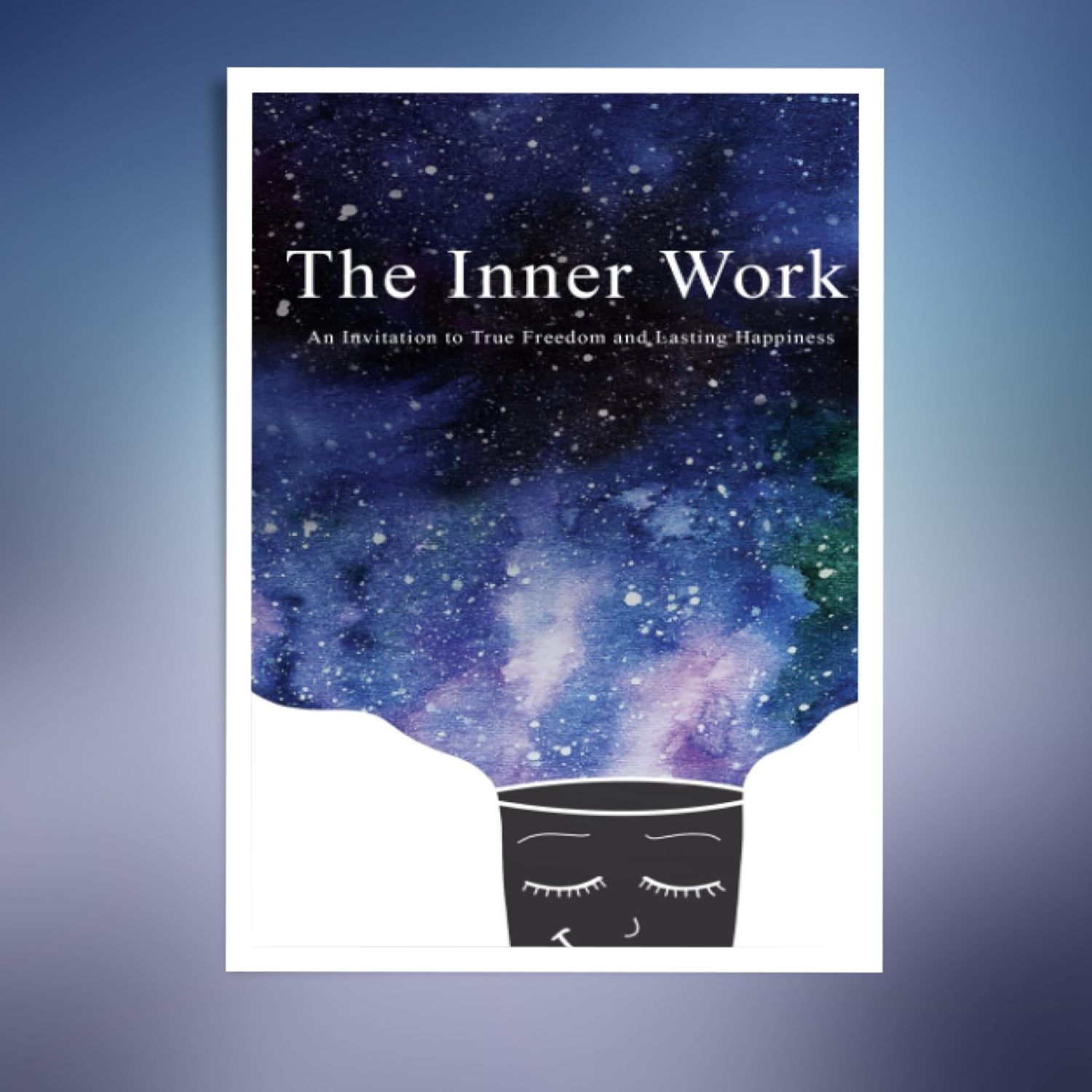 The Inner Work: An Invitation to True Freedom and Lasting Ha - Inspire ...