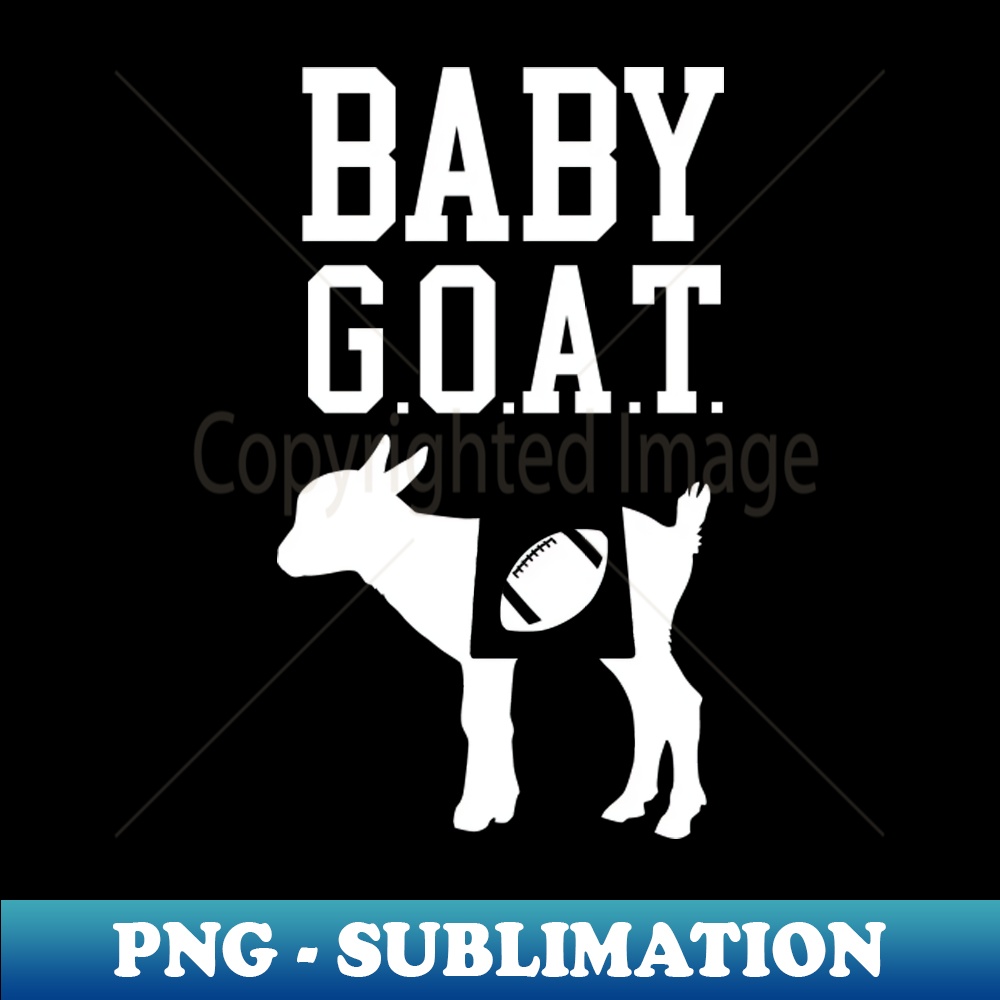 GOAT - Baby GOAT Football - Special Edition Sublimation PNG | Inspire ...