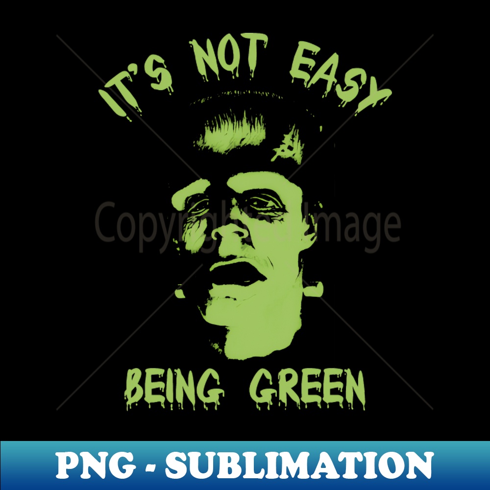 Frankenstein Its Not Easy Being Green - Professional Sublima - Inspire ...